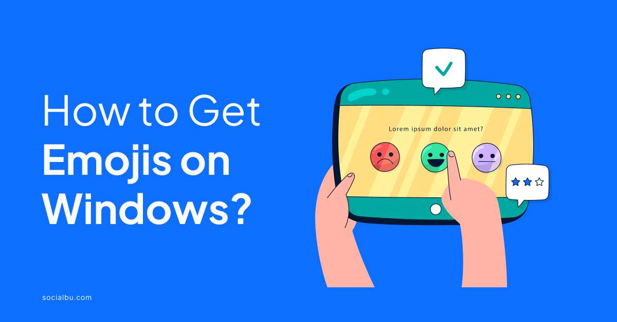 How to Get Emojis on Windows and Mac? | SocialBu Blog