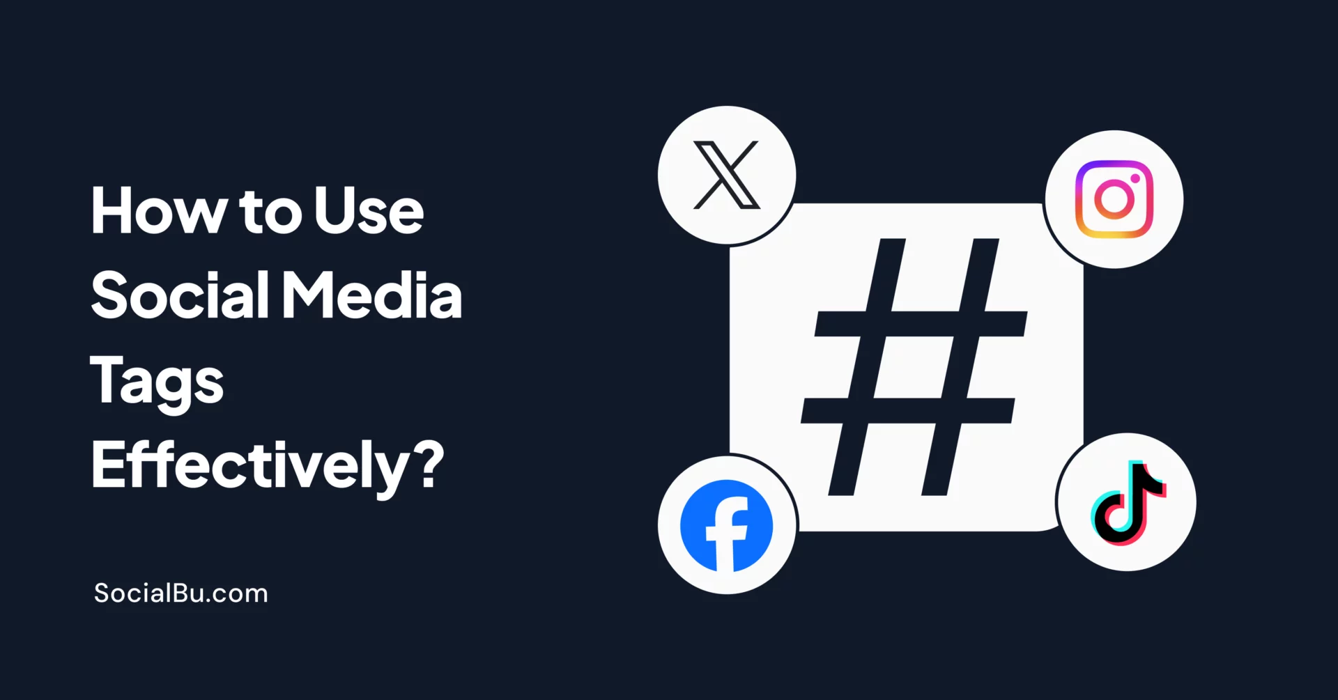 How to Use Social Media Tags Effectively in 2025? | SocialBu Blog