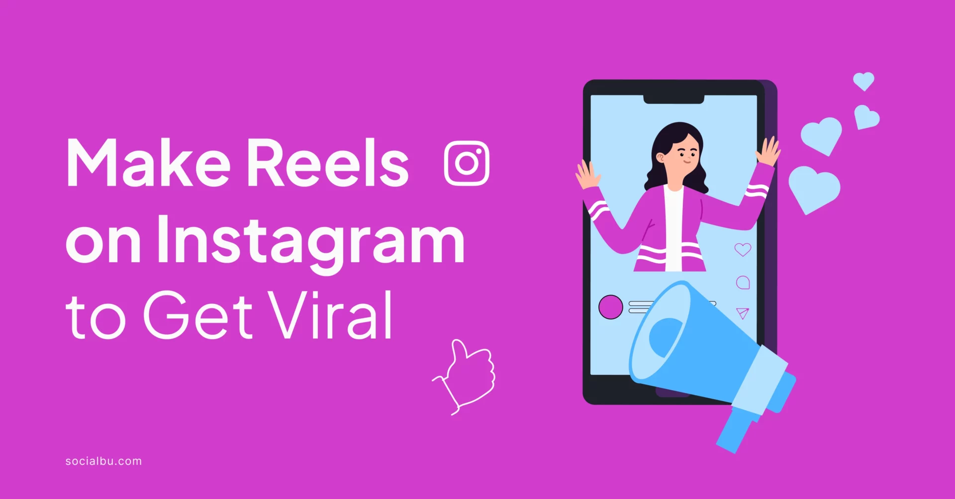 How to Make Reels on Instagram to Get Viral | SocialBu Blog