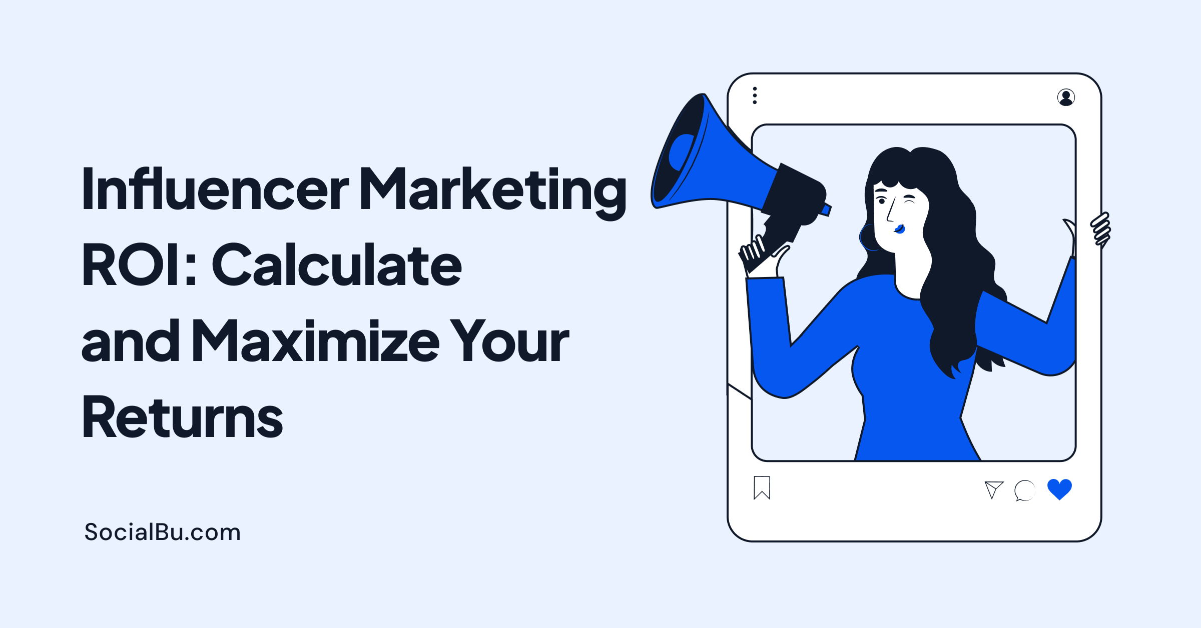 Influencer Marketing ROI: How to Calculate and Maximize Your Returns in 2025 | SocialBu Blog
