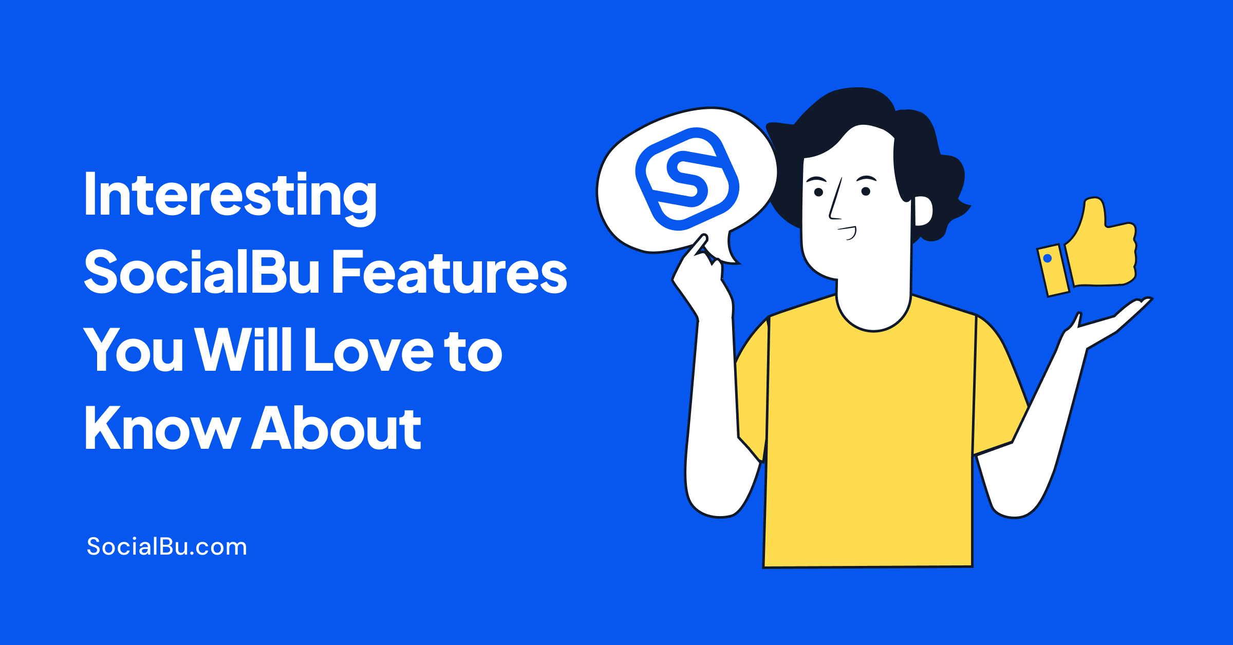 7 Interesting SocialBu Features You Will Love to Know About | SocialBu Blog