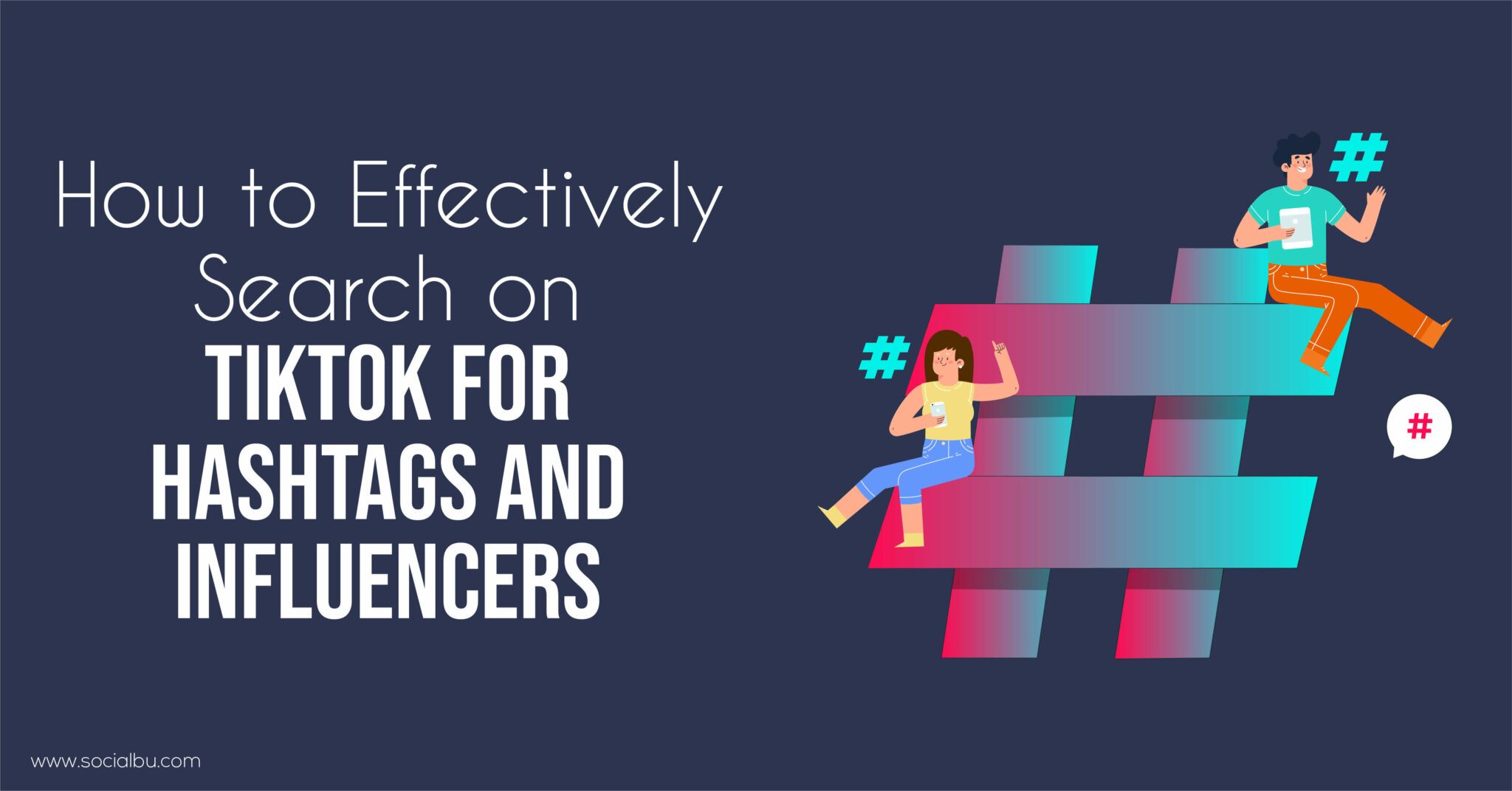 How to Search Hashtags and Influencers on TikTok Effectively