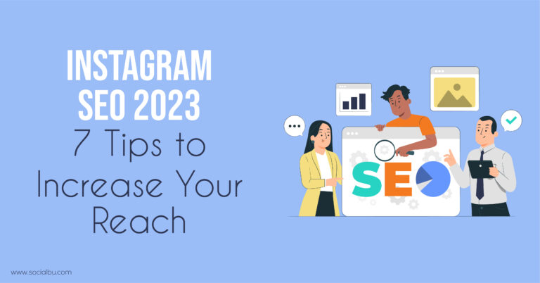 Instagram SEO 2023: 7 Tips to Increase Your Reach