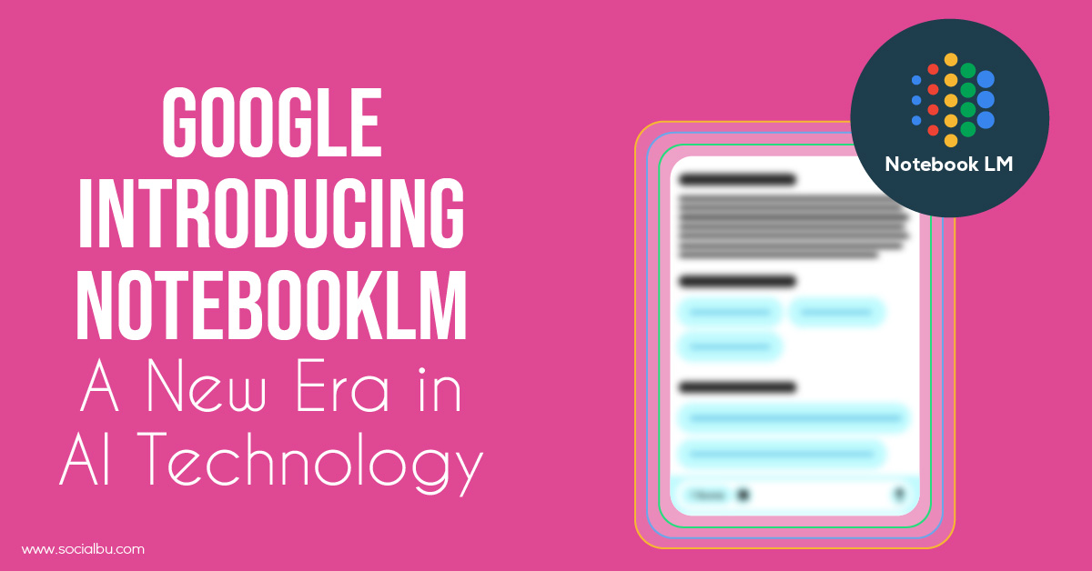 NotebookLM by Google: A New Era in AI Technology