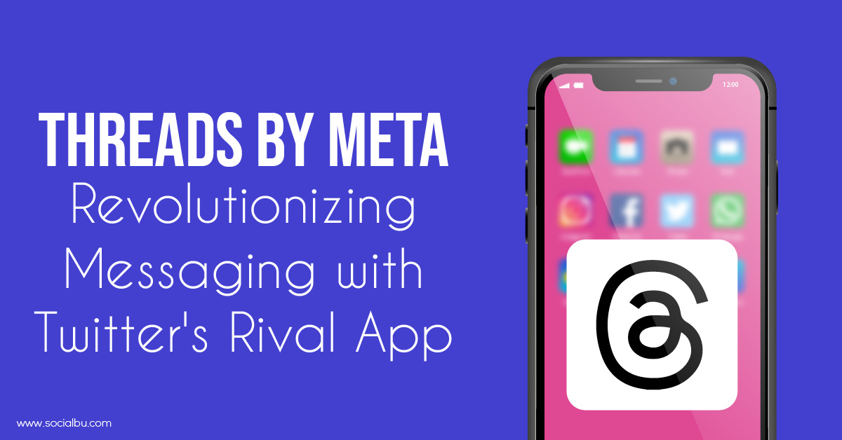 Threads by Meta: Revolutionizing Messaging with Twitter's Rival