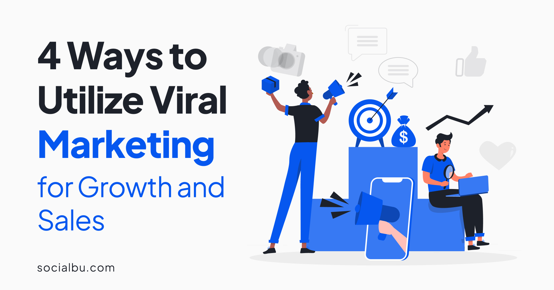 4 Ways to Utilize Viral Marketing for Growth and Sales