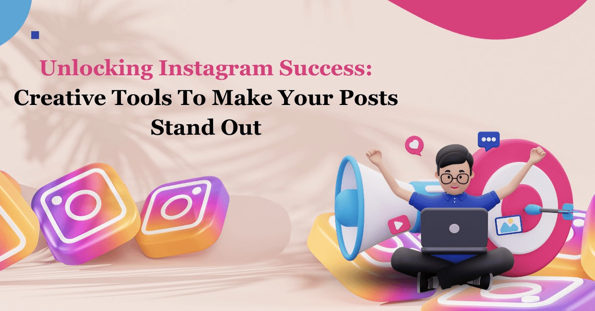 Top 5 Tools for Instagram To Make Your Posts Stand Out