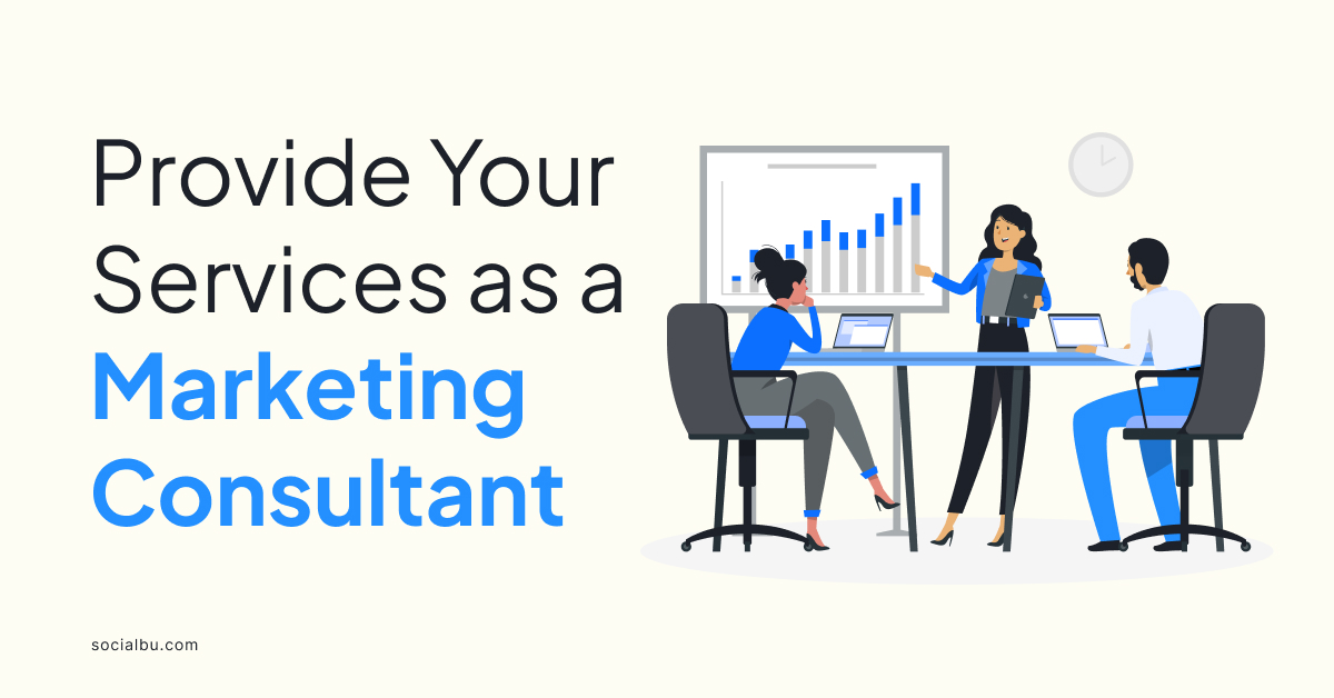 How to Provide Your Services as a Marketing Consultant
