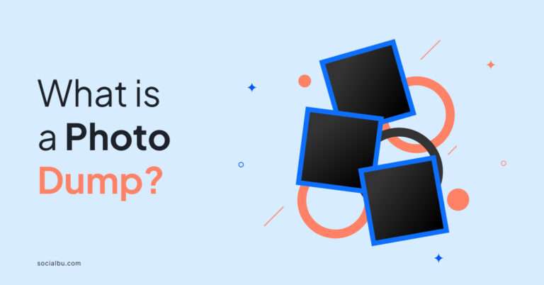 What is a Photo Dump And Why You Should Care? | SocialBu Blog