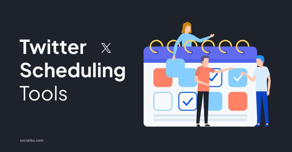 Top 9 Twitter Scheduling Tools to Try in 2024 | SocialBu Blog