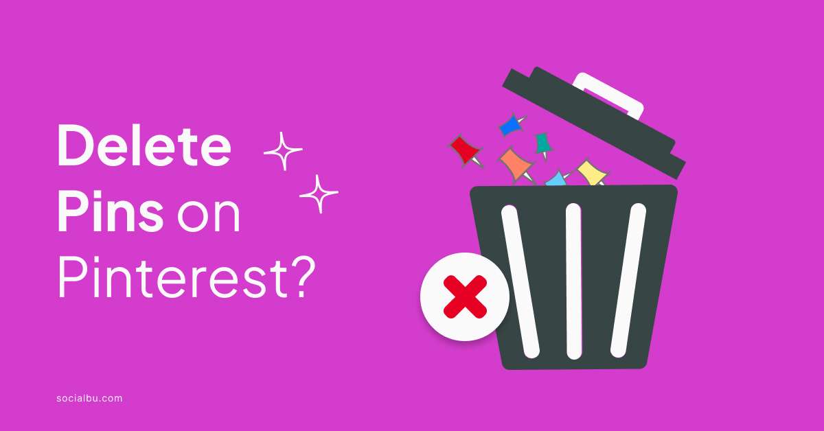 How to Delete Pins on Pinterest in 5 Simple Steps | SocialBu Blog