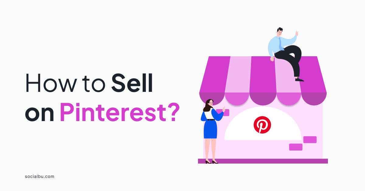 How to Sell on Pinterest: A Quick Guide for Businesses | SocialBu Blog