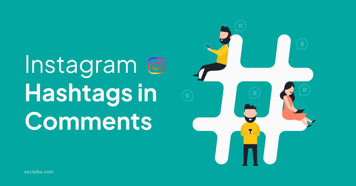 Do Instagram Hashtags in Comments Work? | SocialBu Blog