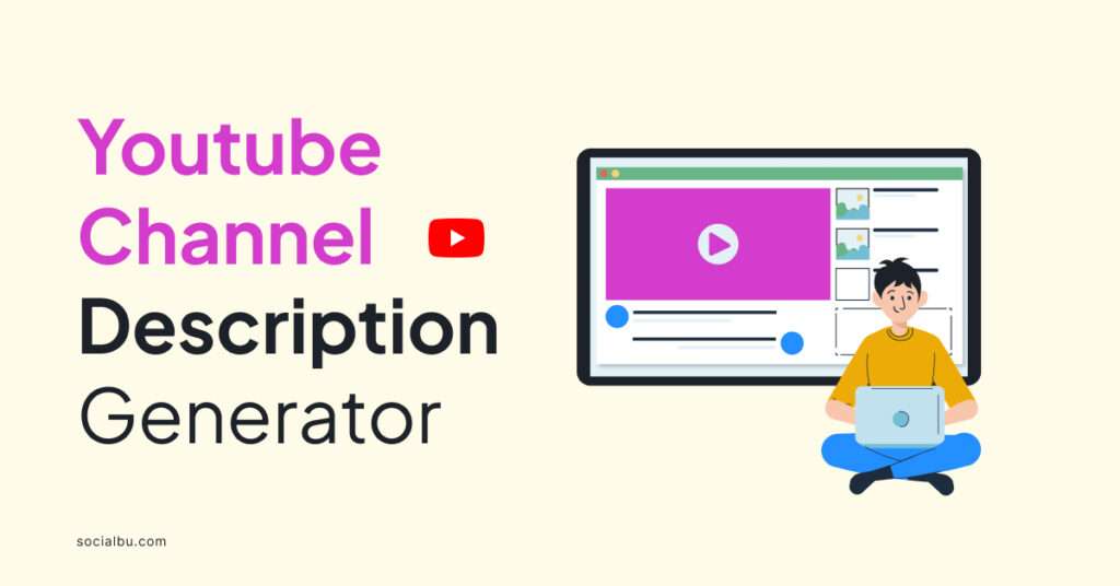 Top 7 YouTube Channel Description Generator to Try in 2024 | SocialBu Blog