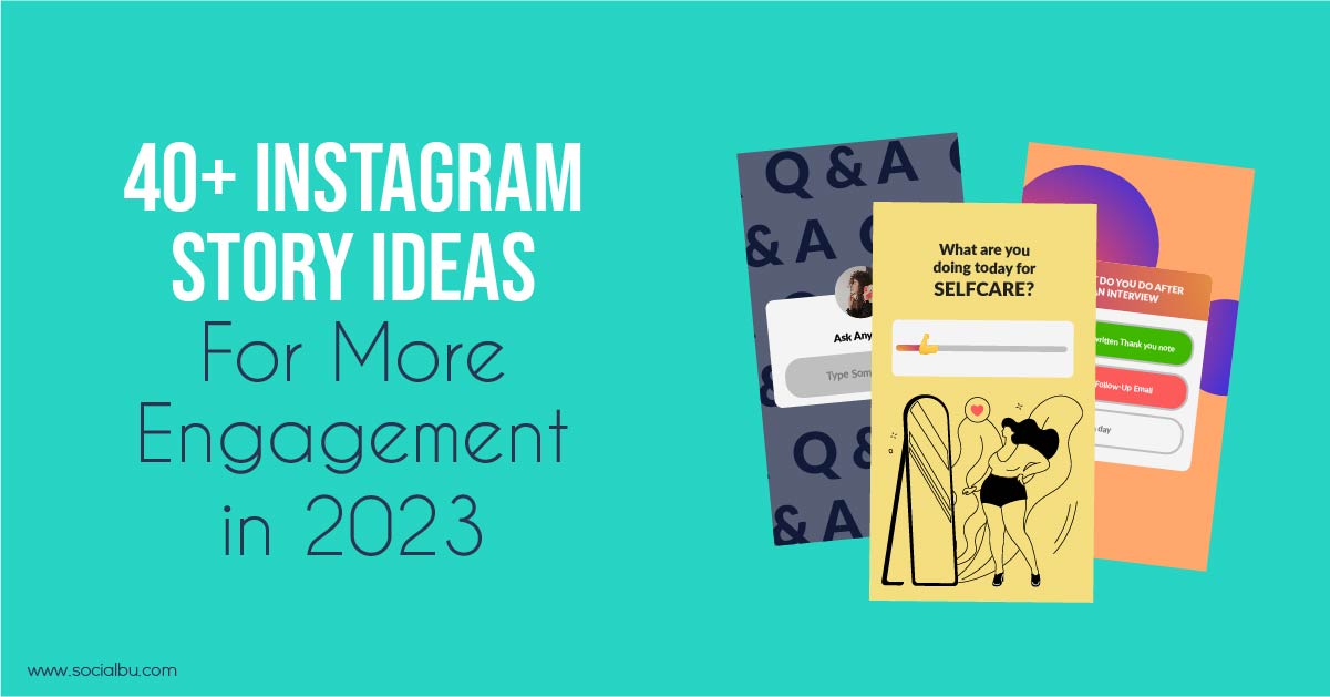 40 Instagram Story Ideas For More Engagement In 2023 40 Instagram Story Ideas For More Engagement In 2023