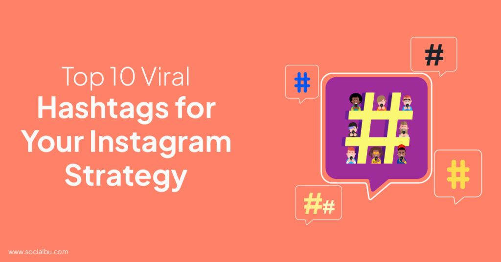 Top 10 Viral Hashtags For Instagram Strategy SocialBu Blog Top 10 Viral Hashtags For Instagram Strategy SocialBu Blog