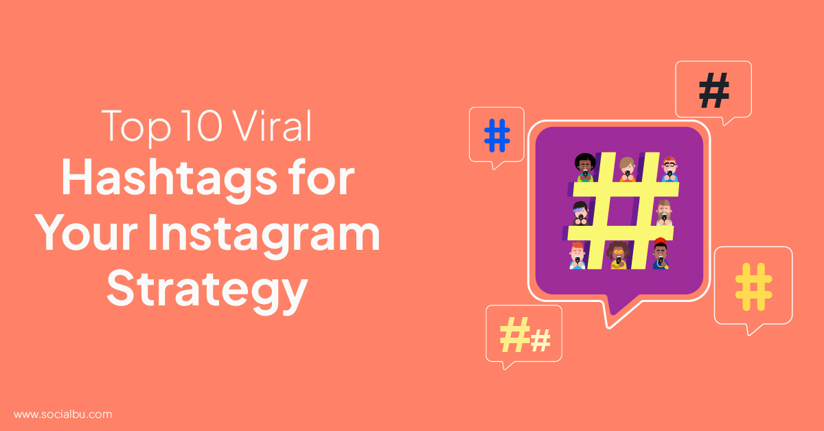 Top 10 Viral Hashtags For Instagram Strategy SocialBu Blog Top 10 Viral Hashtags For Instagram Strategy SocialBu Blog